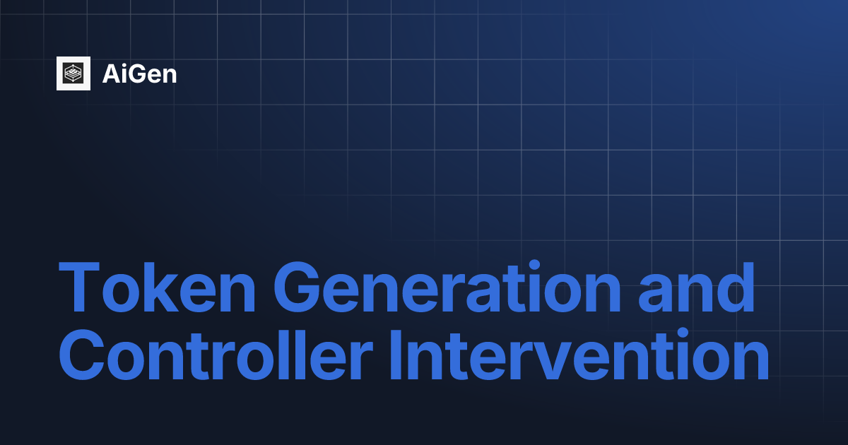 Token Generation and Controller Intervention | AiGen